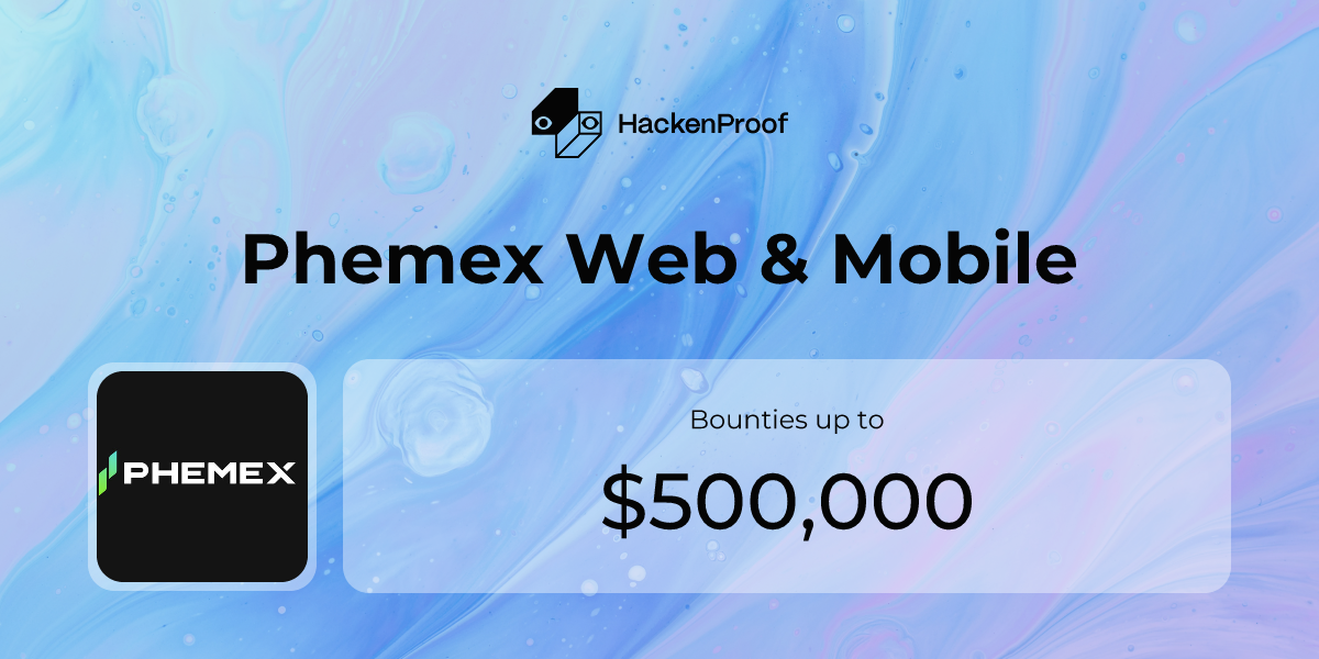 Phemex Web & Mobile: Program Info | HackenProof